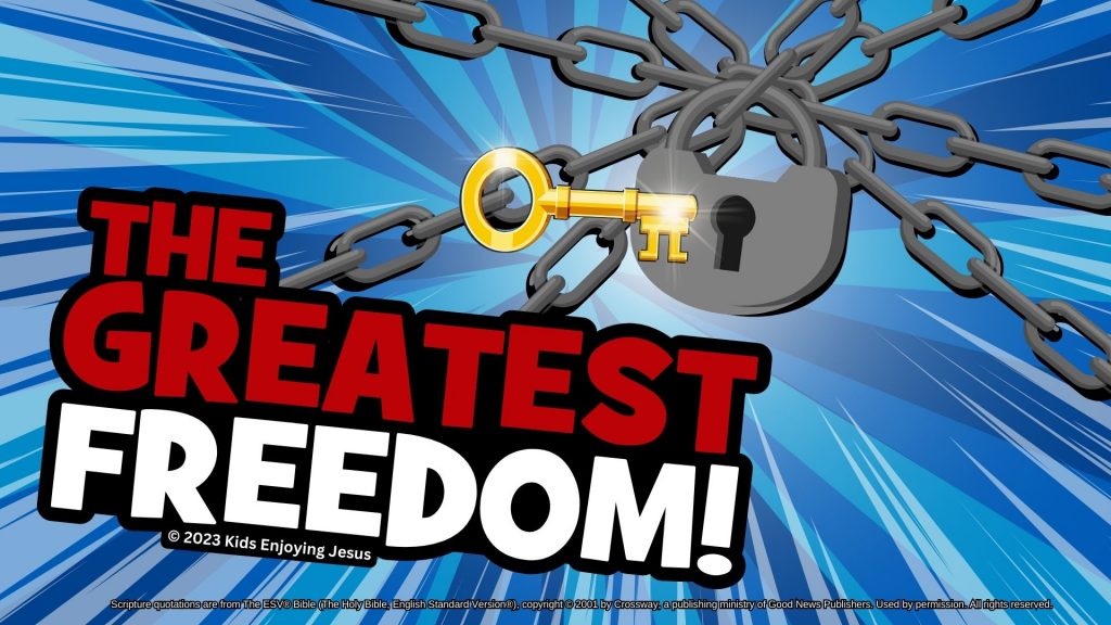 The Greatest Freedom! Lesson for Kids – Kids Enjoying Jesus